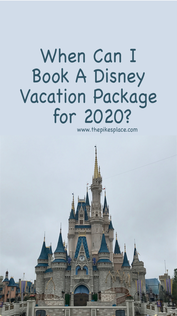 When Can I Book A Disney Vacation Package For 2020 The Pike s Place When Can I Book A Disney Vacation Package For 2020 The Pike s Place